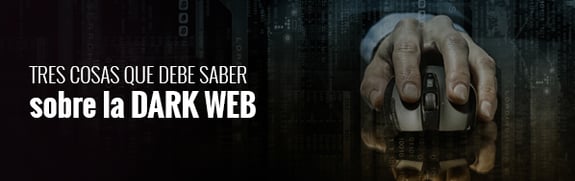 Tres cosas que debe saber sobre la DARK WEB